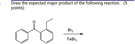 Solved Draw The Expected Major Product Of The Following Reaction 5