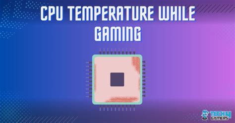 Cpu Temperature While Gaming [extensive Guide] Tech4gamers