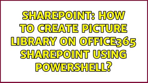 sharepoint how to create picture library on office365 sharepoint using