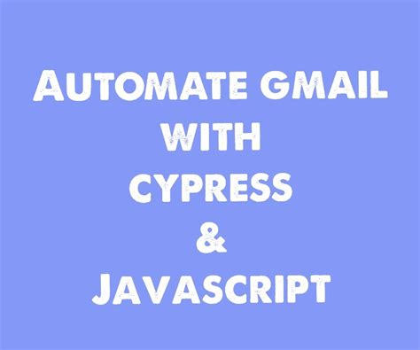 automaters full stack qa sdet cypress demo script for gmail automation
