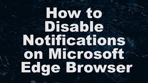 How To Disable Notifications On Microsoft Edge Browser Youtube