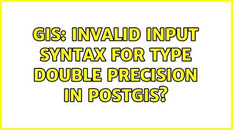gis invalid input syntax for type double precision in postgis youtube