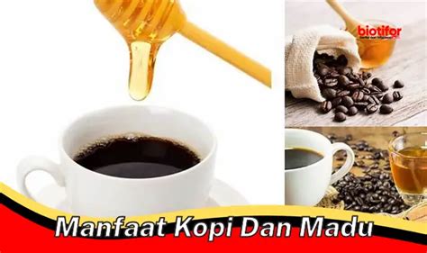 5 Manfaat Kopi Dan Madu Yang Jarang Diketahui Yang Perlu Anda Ketahui