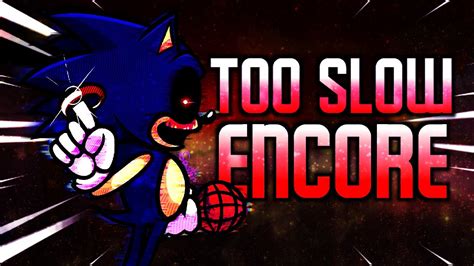 Too Slow Encore [ft Marstarbro] Friday Night Funkin Vs Sonic