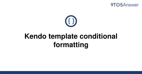 [solved] kendo template conditional formatting 9to5answer
