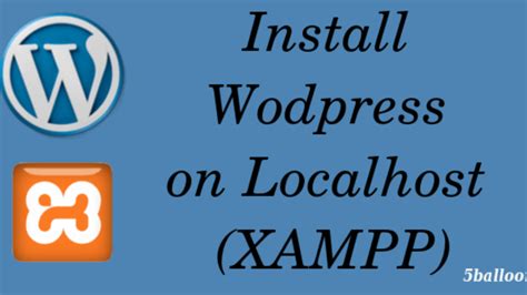how to install wordpress locally with xampp blogs