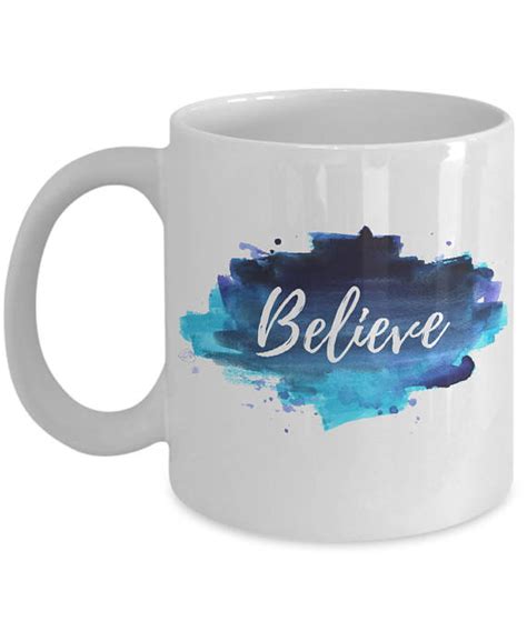 Inspirational Mug Believe Mug Believe T For Coffee Mug Quotes Funny