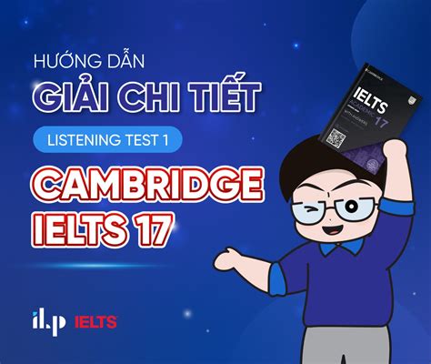 Giải Chi Tiết đề Listening Test 1 Cambridge Ielts 17