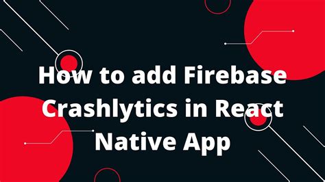 how to add firebase crashlytics in react native app crashlytics