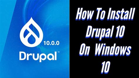 drupal 10 installation how to install drupal 10 on windows 10