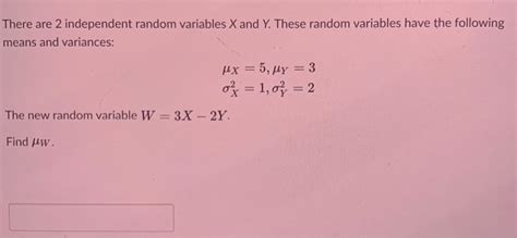 Solved There Are 2 Independent Random Variables X And Y