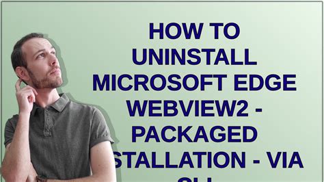 How To Uninstall Microsoft Edge Webview2 Packaged Installation Via