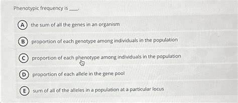 Solved Phenotypic Frequency Isthe Sum Of All The Genes In An