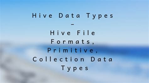 hive data types hive file formats primitive collection data types
