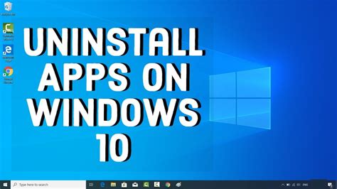 How To Uninstall Programs In Windows 10 Uninstall Apps On Windows 10