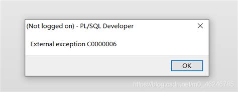 plsql连接数据库报错external exception c0000006 csdn博客