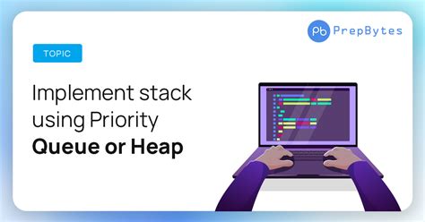 implement stack using priority queue or heap heap prepbytes