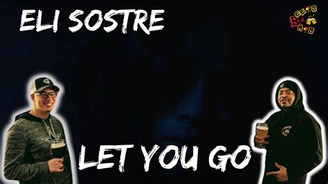 🔥 First Listen To Eli Sostre Eli Sostre Let You Go Reaction