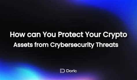 How Can You Protect Your Cryptocurrency Assets From Cybersecurity