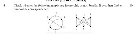 4 10 Check Whether The Following Graphs Are Isomorphic Or Not Justify