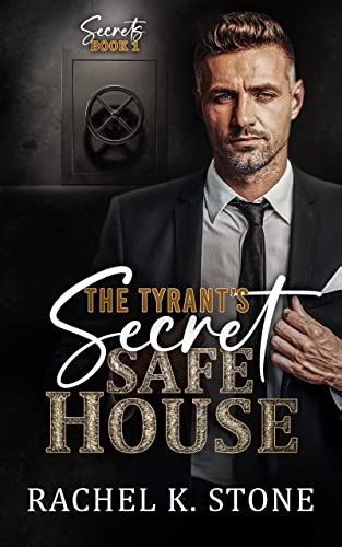 The Tyrants Secret Safe House Secrets An Enemies To Lovers Adult