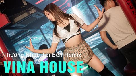 Thương Nhau Tới Bến Remix Ft RỒi TỚi LuÔn Remix Nonstop Vinahouse Dj