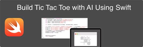 build tic tac toe with ai using swift swift programming medium