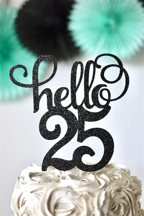 Glitter Hello 25 Twenty Five Topper 25th Birthday 25 Etsy In 2022