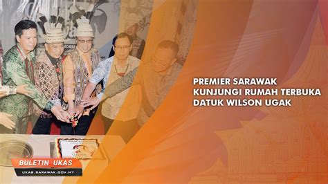 Klipbuletinukas Premier Sarawak Kunjungi Rumah Terbuka Datuk Wilson