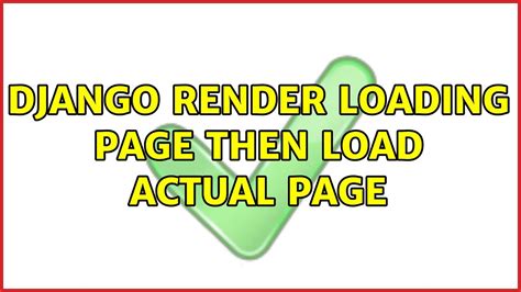 django render loading page then load actual page youtube