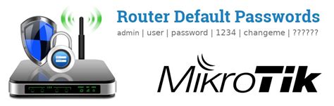 🔐 Mikrotik Default Usernames And Passwords Updated January 2024
