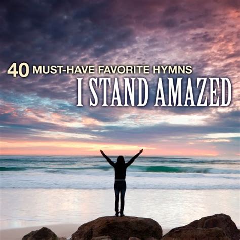 40 Must Have Favorite Hymns I Stand Amazed By Christian Gospel Choir