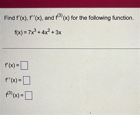 [answered] Find F X F X And F X For The Following Function F X 7x 4x 3x