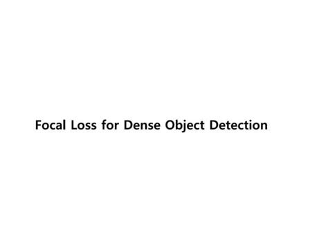 Focal Loss의 응용 Detection And Classification Ppt