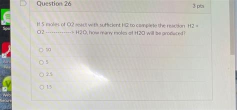 Solved If 5 Moles Of O2 React With Sufficient H2 To Complete