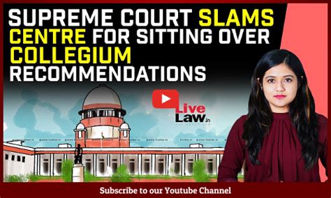 Supreme Court Slams Centre For Sitting Over Collegium Recommendations