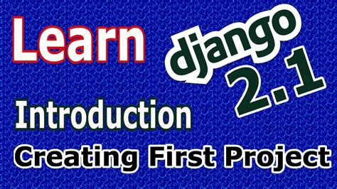 learn django 2 1 introduction installation and creating first