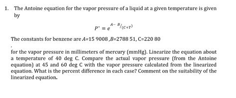 Solved 1 The Antoine Equation For The Vapor Pressure Of A