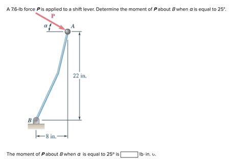[solved] A 7 6 Lb Force P Is Applied To A Shift Lever Determine The