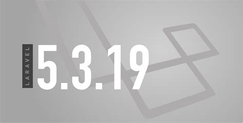 laravel v5 3 19 is now released laravel news