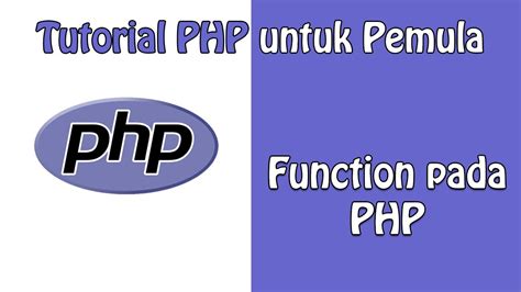 Belajar Php Part 10 Mengenal Function Pada Php Dan Fu