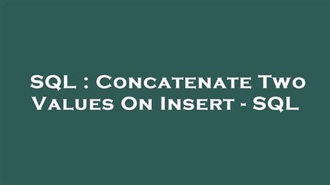 Sql Concatenate Two Values On Insert Sql Youtube