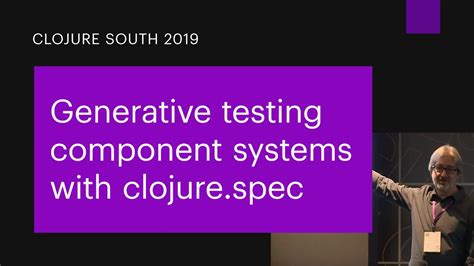 generative testing component systems with clojure spec david