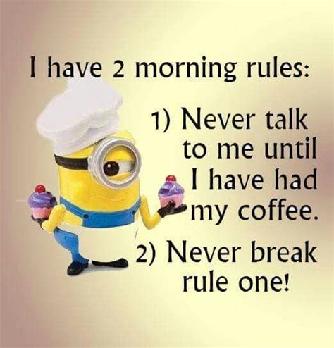 Morning Rules Minions Funny Minion Quotes Minions Funny