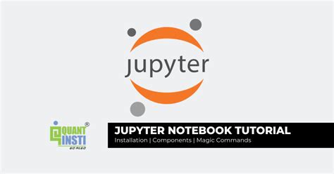 jupyter notebook tutorial installation components and