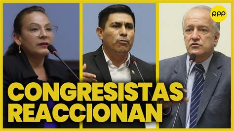 Perú Congresistas Se Pronuncian Tras El último Día De Legislatura