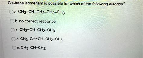 Solved Cis Trans Isomerism Is Possible For Which Of The Following