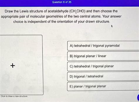 Solved Question 6 Of 35 Draw The Lewis Structure Of Acetaldehyde Ch
