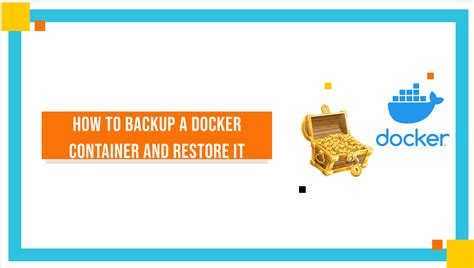 How To Backup A Docker Container And Restore It Step By Step