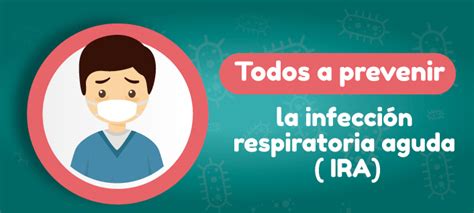 Todos A Prevenir La Infección Respiratoria Aguda Ira